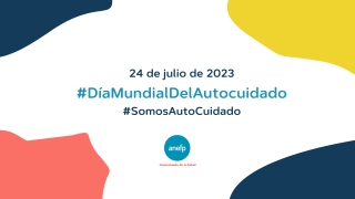 anefp lanza la campaña #SomosAutoCuidado con motivo del Día Mundial del Autocuidado | ANEFP